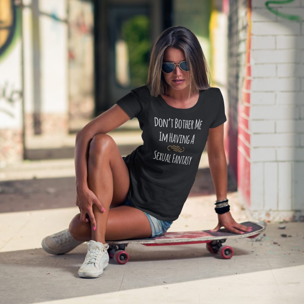 Don't Bother Me I'm Having a Sexual Fantasy Funny T-Shirt • Cosmic ...