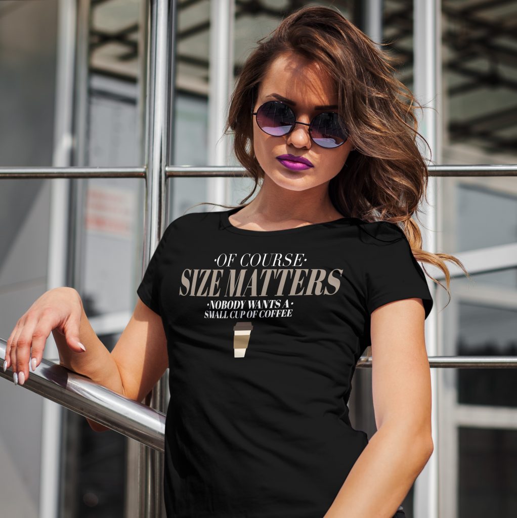 Of Course Size Matters Nobody Wants a Small Coffee T-Shirt • Cosmic ...